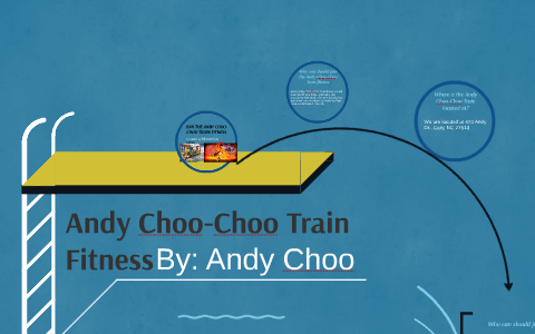 The Andy Choo-Choo Train by andy dingle on Prezi