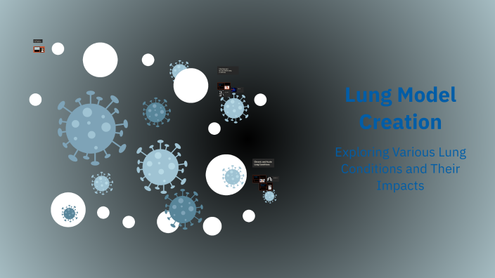 Lung Model Creation by cailyn floyd on Prezi