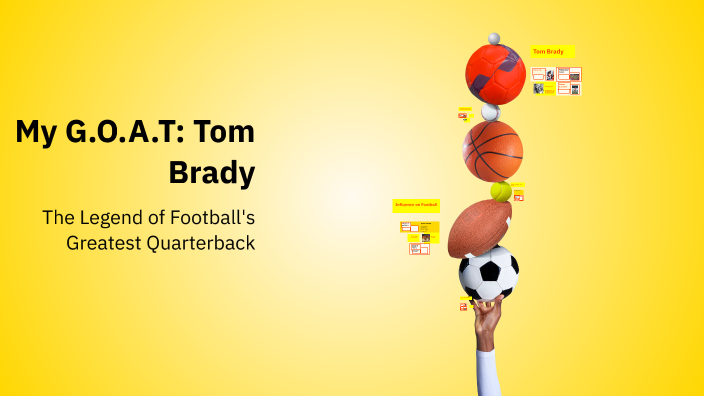 My G.O.A.T: Tom Brady by King Gaming on Prezi
