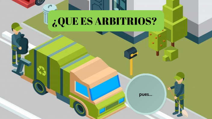 ¿QUE ES ARBITRIOS? by Abigail García Nuñez on Prezi