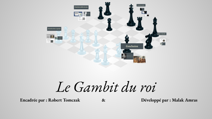Le Gambit du roi by Malak Amras on Prezi