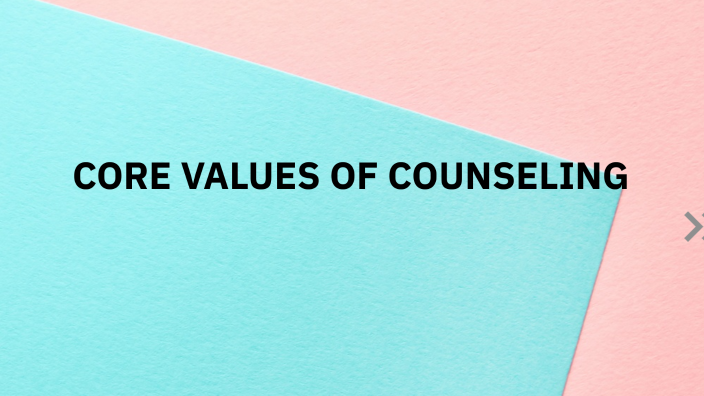 CORE VALUES OF COUNSELING by MAYA MAY S. BERING on Prezi