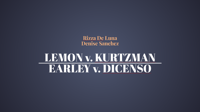 Lemon v. Kurtzman, Earley v. Dicenso by Rizza Anabelle on Prezi