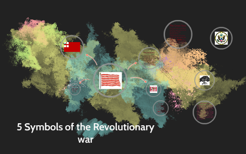5 Symbols of the Revolutionary war by Brianna Kimber on Prezi