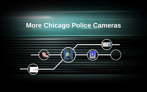 More Chicago Police Cameras by Lonniel Nelson on Prezi