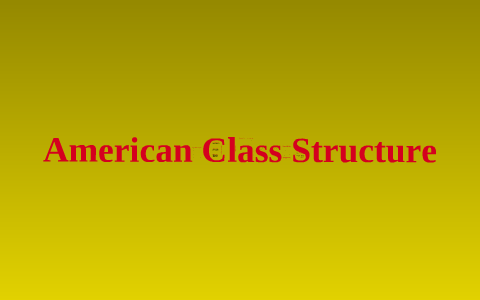 American Class System by Steven Roylance on Prezi