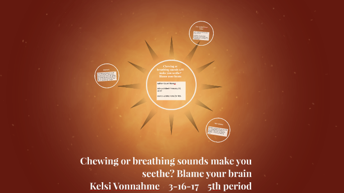 Chewing or breathing sounds make you seethe? Blame your brai by kelsi ...
