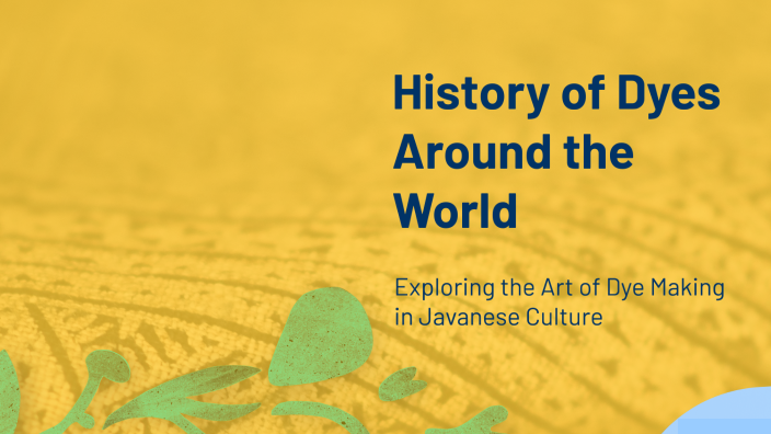 History of Dyes Around the World by T Strophy on Prezi