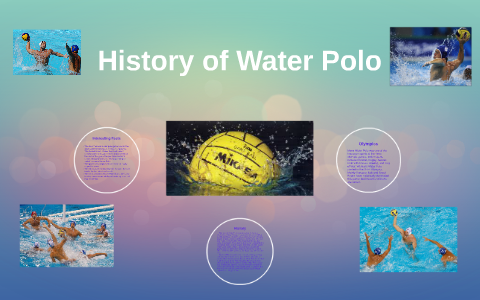 History of Water Polo by Ray Holmberg on Prezi
