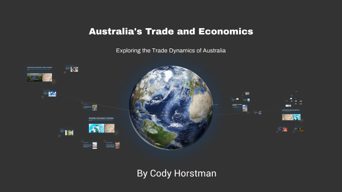 Australia's Trade and Economics by Cody Horstman on Prezi