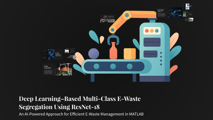 Deep Learning–Based Multi-Class E-Waste Segregation Using ResNet-18 by sathish chinnu on Prezi