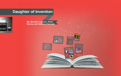Daughter of Invention by Anthony Gonzalez on Prezi