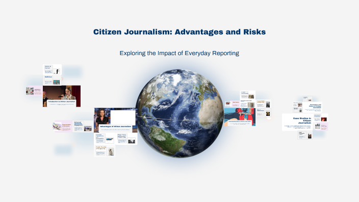 Citizen Journalism: Advantages and Risks by Justyna Sajmbor on Prezi