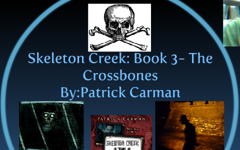 Skeleton Creek: The Crossbones- Book Report by lucas gergyek on Prezi