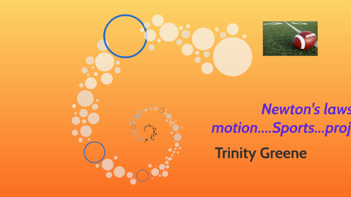 Newton's laws of motion....Sports...project by trinity greene on Prezi