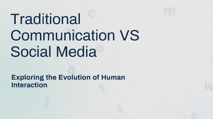 Traditional Communication VS Social Media by Mark Eskander on Prezi