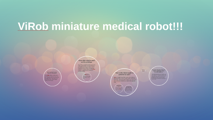 ViRob miniature medical robot!!! by yousif azimi on Prezi