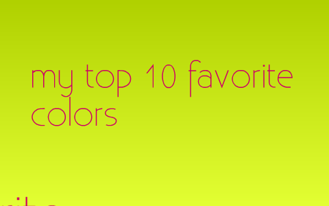 my top 10 favorite colors by karly beatch on Prezi