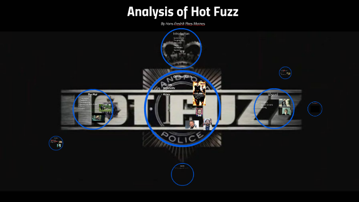 Analysis of Hot Fuzz by Hans Fredrik Pires Moxnes on Prezi