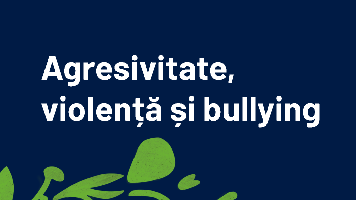 Agresivitate, violență și bullying by Sînziana Scorțea on Prezi