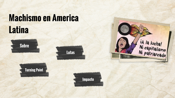 Machismo na America Latina by ~Guilherme Dantas on Prezi