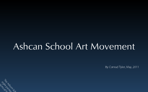 Ashcan School Art Movement by Conrad T on Prezi