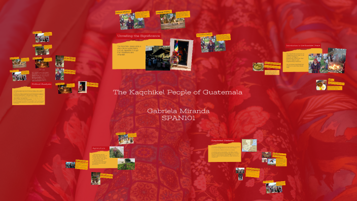 The Kaqchikel People of Guatemala by Gabriela Miranda on Prezi