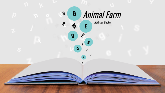 Animal Farm - Addison Becker by Addison Becker on Prezi