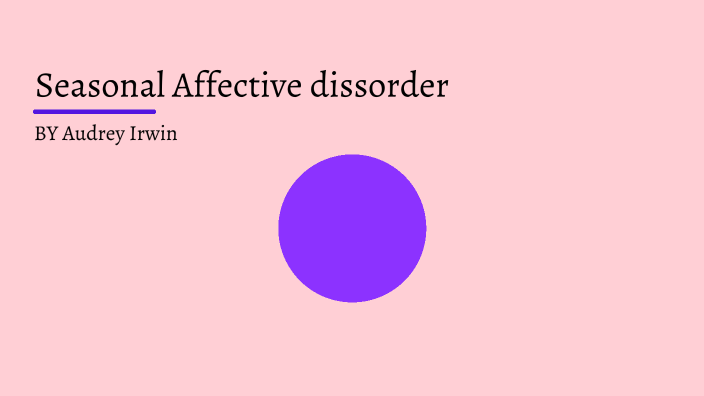 Seasonal Affective Disorder by Sarah Schelling on Prezi