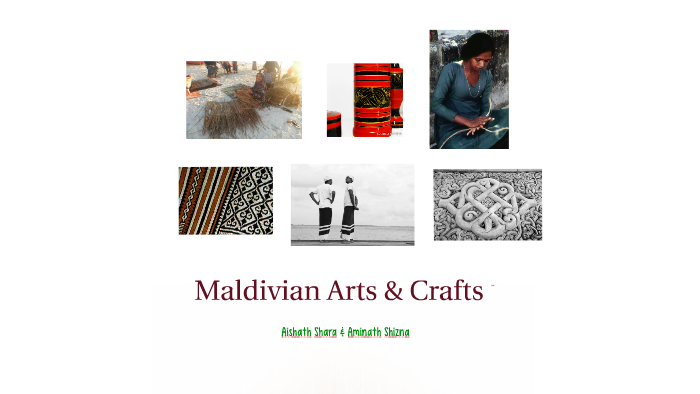 Maldivian Arts & Crafts by shiz shizzy on Prezi