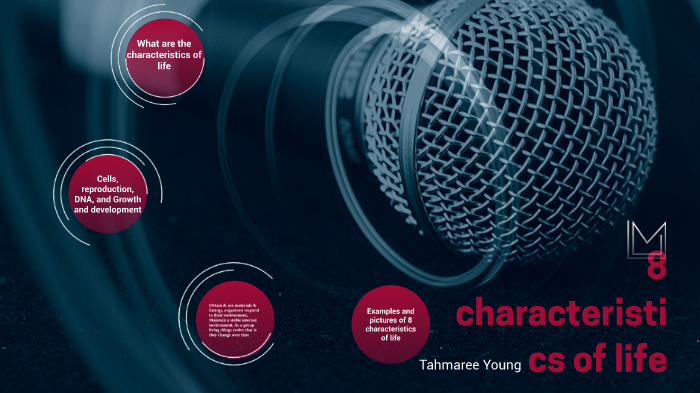 8 Characteristics of life project by Tahmaree Young on Prezi