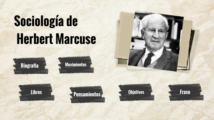 Sociología de Herbert Marcuse by YULI APOLINARIO SALAZAR on Prezi
