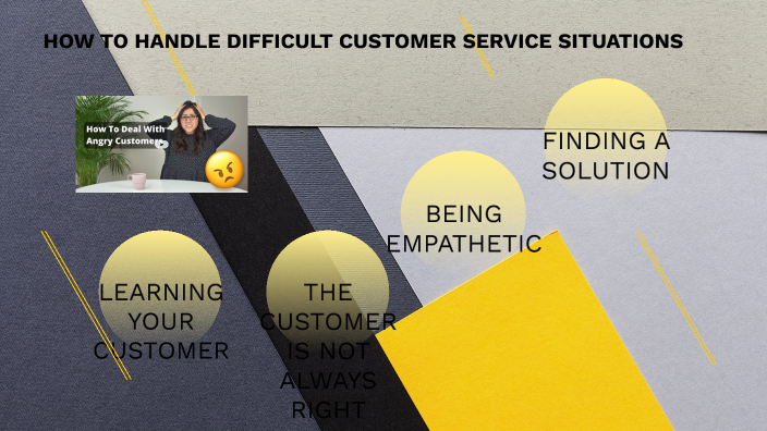 How to handle difficult customer service situations by candi barr on Prezi