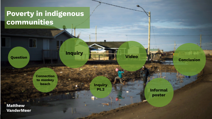 Poverty in idigenous communities by Matthew VanderMeer on Prezi