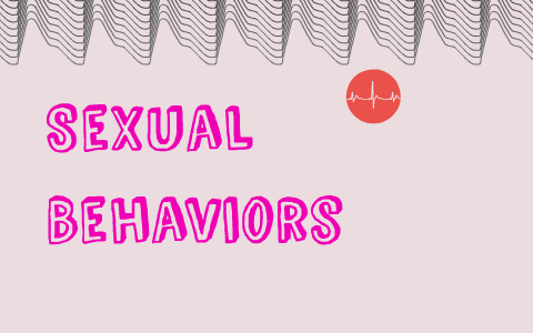 Sexual Behaviors by on Prezi