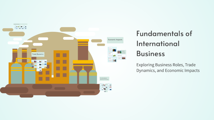 Fundamentals of International Business by JORGE RODRIGUEZ on Prezi