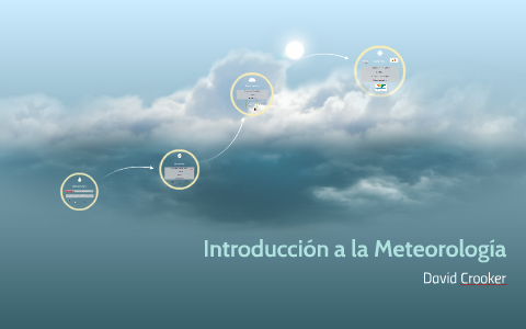 Introducción a la Meteorología by David Crooker on Prezi