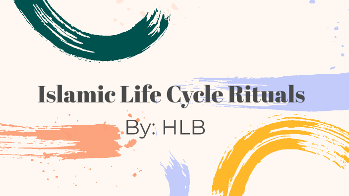 Islamic Life Cycle Rituals by HLB 6A on Prezi