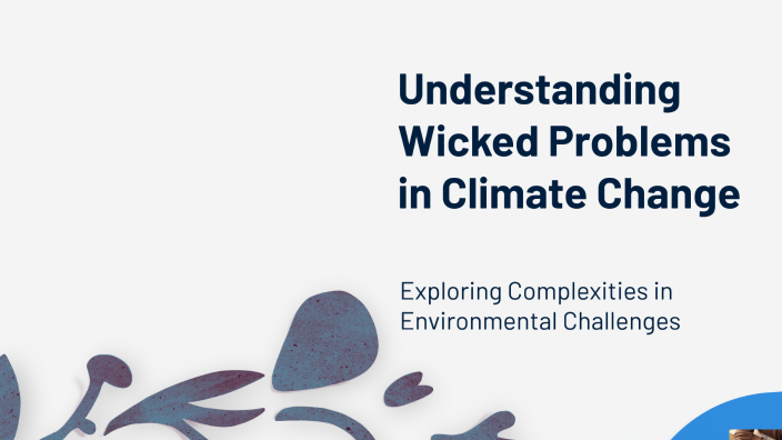 Understanding Wicked Problems in Climate Change by M G on Prezi
