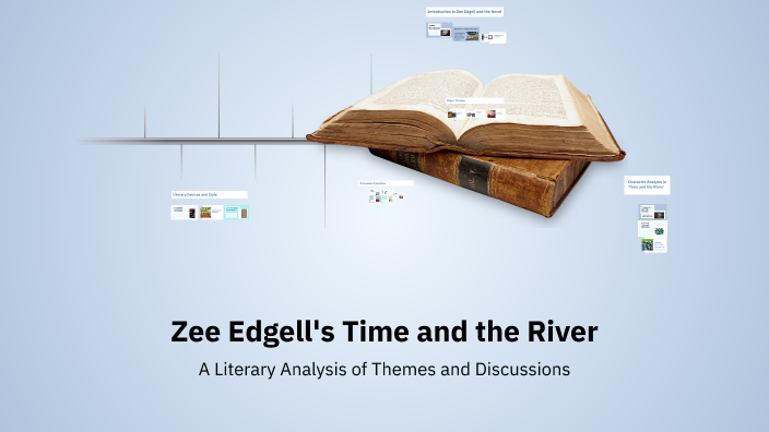 Zee Edgell's Time and the River by Jocelyne Lemus on Prezi