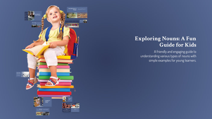 Exploring Nouns: A Fun Guide for Kids by Tahsin Devadi on Prezi