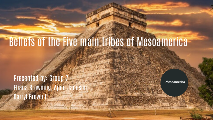Beliefs of the five main tribes of Mesoamerica by Eliana Browning on Prezi