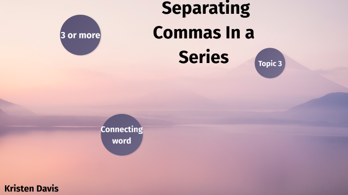 Comma Rules - Separating Commas In a Series by Kristen Davis on Prezi