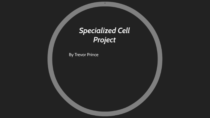 Specialized Cell Project by Trevor Prince on Prezi