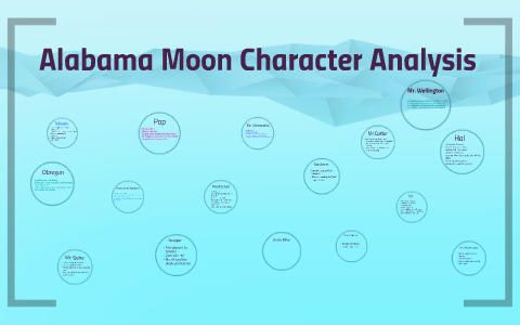 Alabama Moon Character Analysis by Bradlie Walters on Prezi