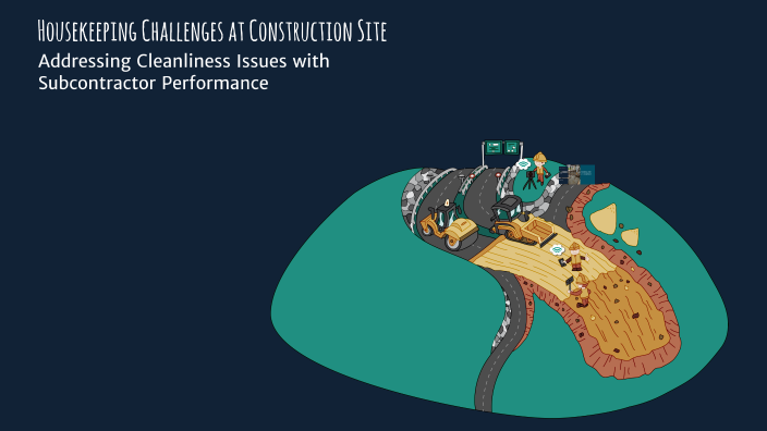 Housekeeping Challenges at Construction Site by Joey Panogan on Prezi