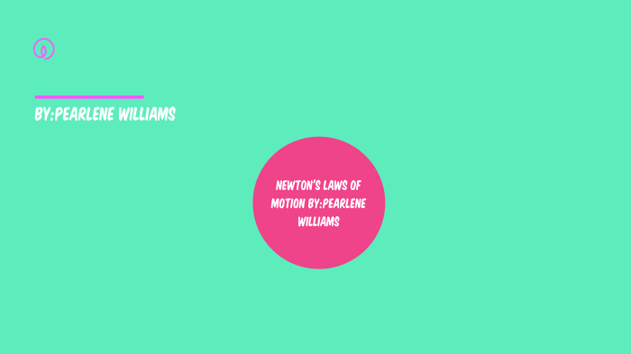 Newtons Law of Motion by pearlene williams on Prezi