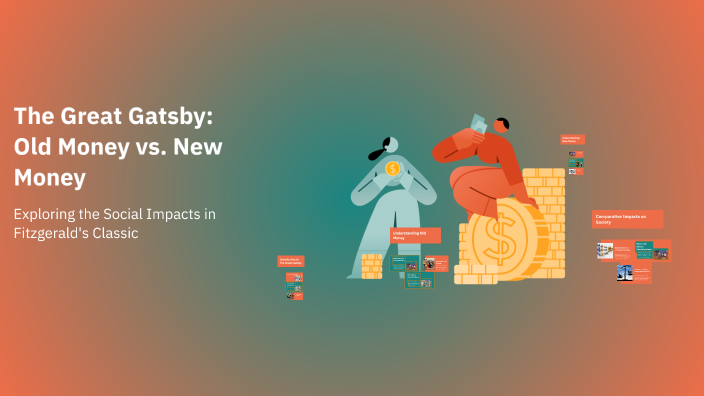 The Great Gatsby: Old Money vs. New Money by Vihaan Seeras on Prezi