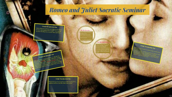 Romeo and Juliet Socratic Seminar by Natasha Pachecker on Prezi