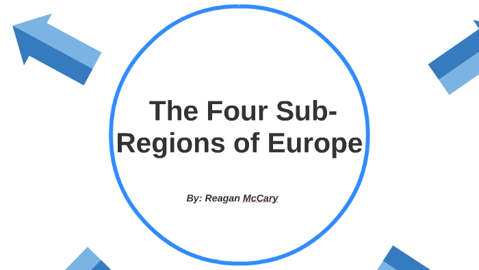 The Four Sub-Regions of Europe by Reagan McCary on Prezi
